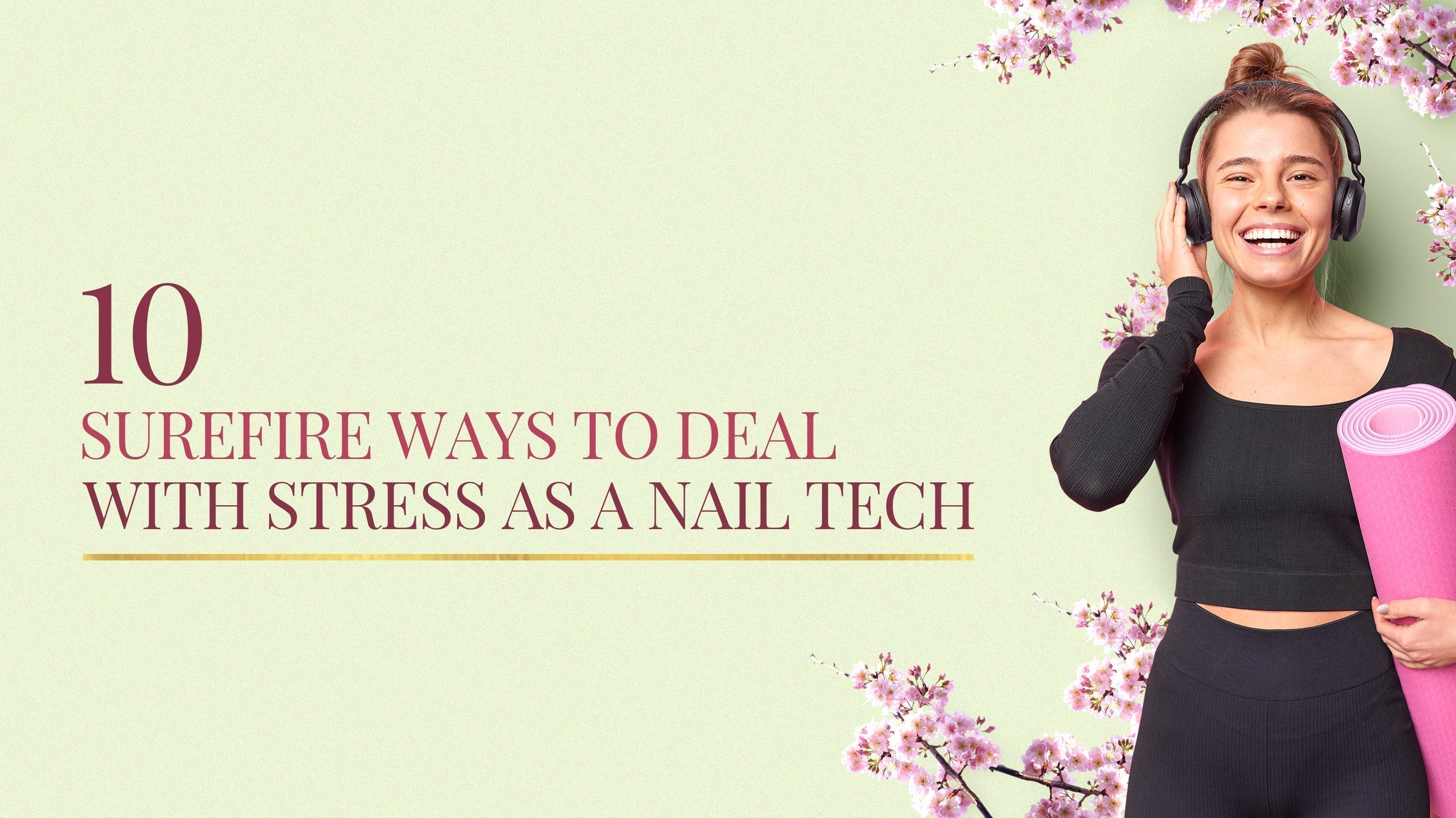 10 Surefire Ways to Deal With Stress As a Nail Tech – iGel Beauty