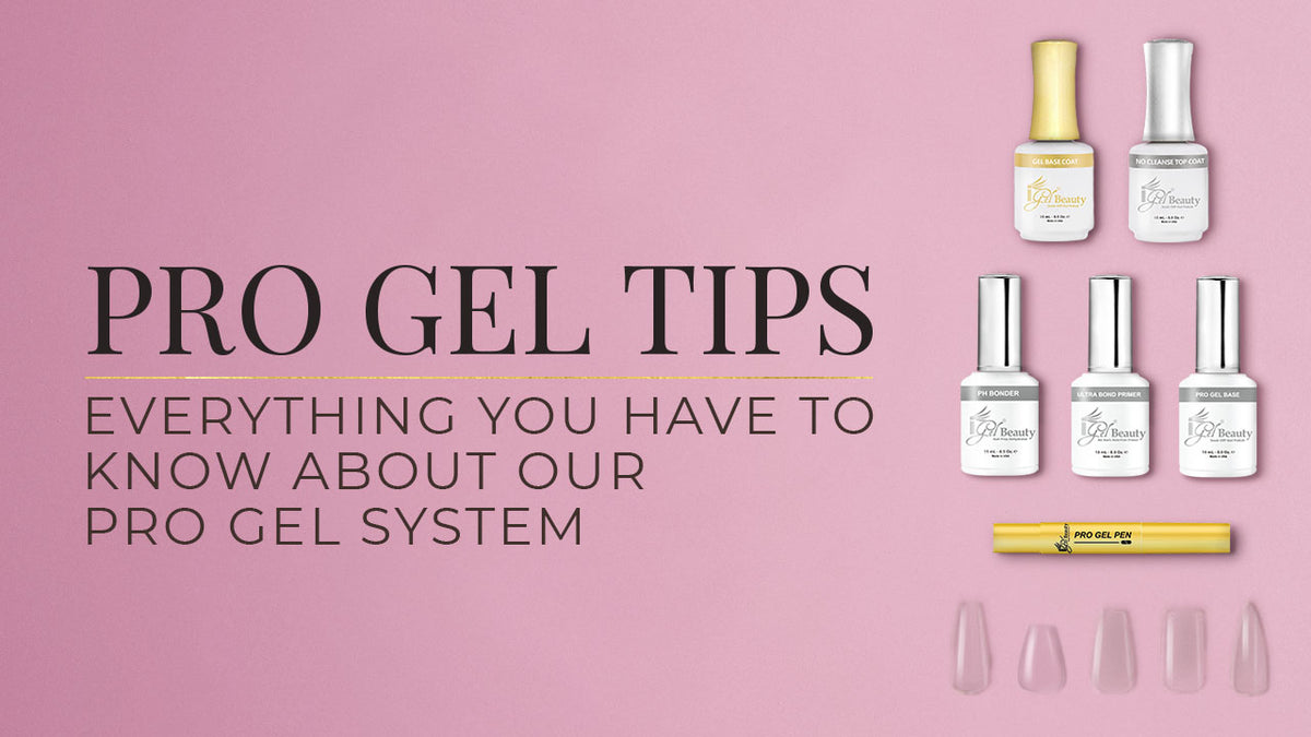 Pro Gel Tips: Everything You Have to Know About our Pro Gel System ...