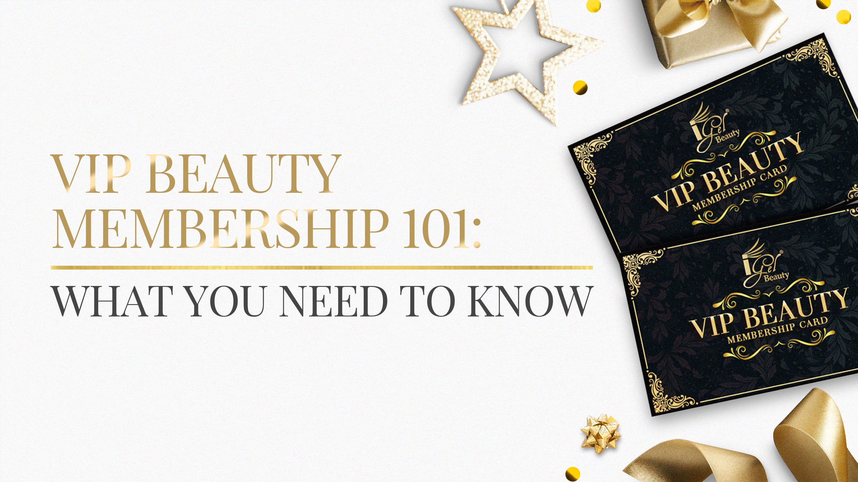 VIP Beauty Membership 101: What You Need to Know – iGel Beauty